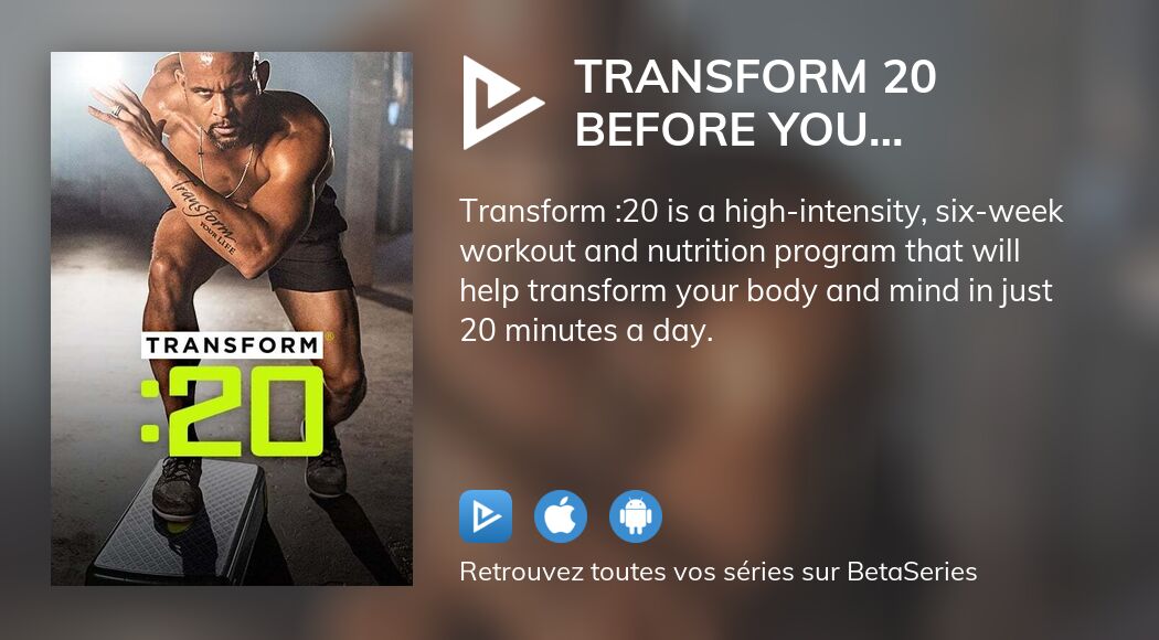 Où regarder le film Transform 20 Before you Transform - Transform In 10 ...