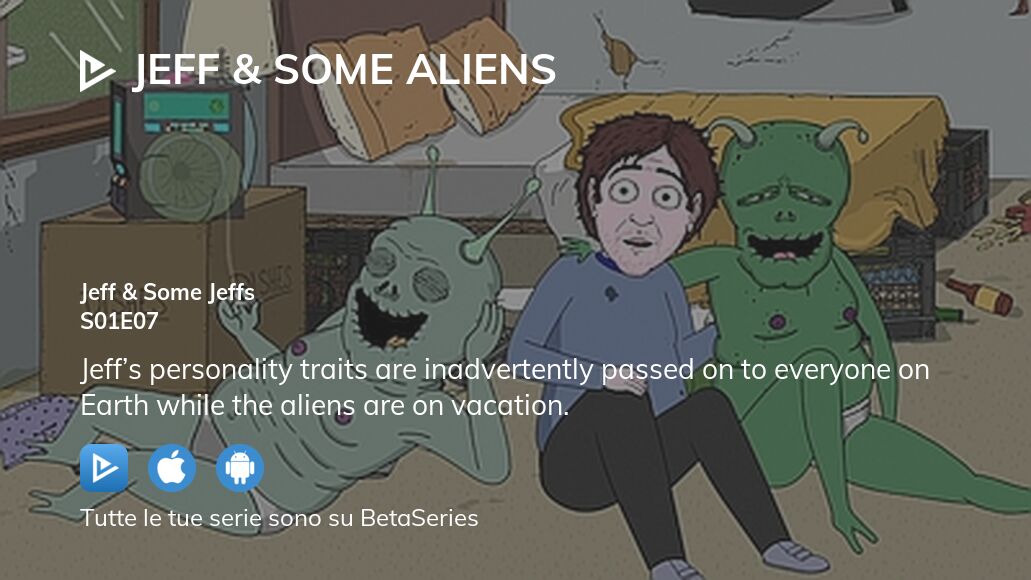Guarda Jeff & Some Aliens stagione 1 episodio 7 streaming