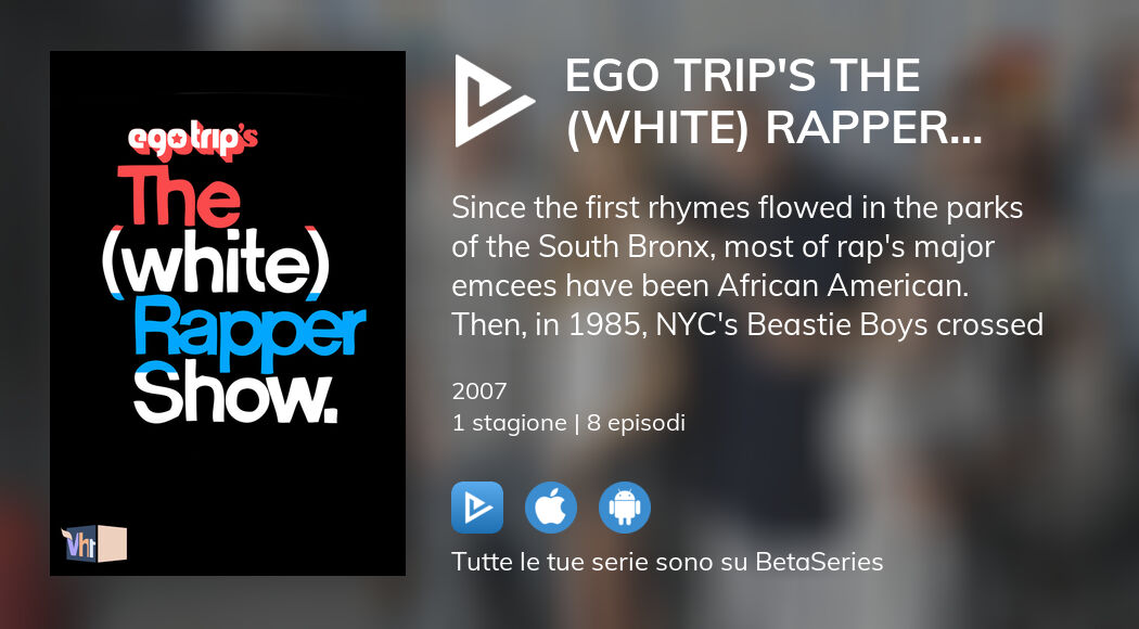Guarda Ego Trip's The (White) Rapper Show in streaming