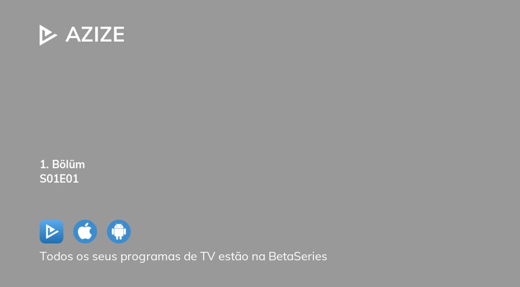 Assista a Azize temporada 1 episódio 1 streaming