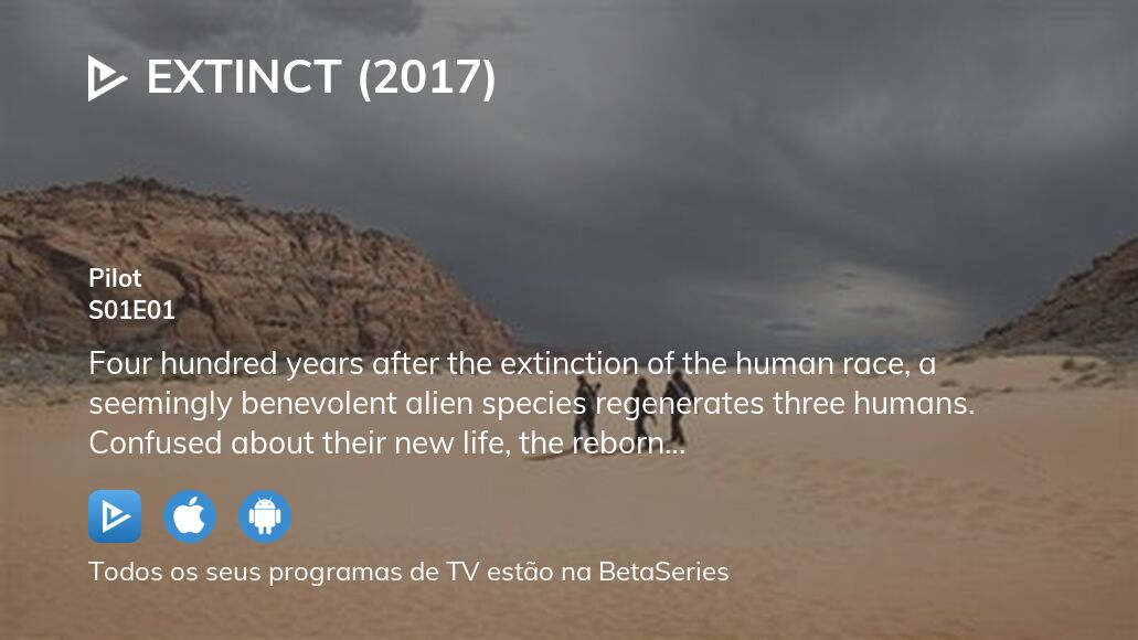 Assista a Extinct (2017) temporada 1 episódio 1 streaming