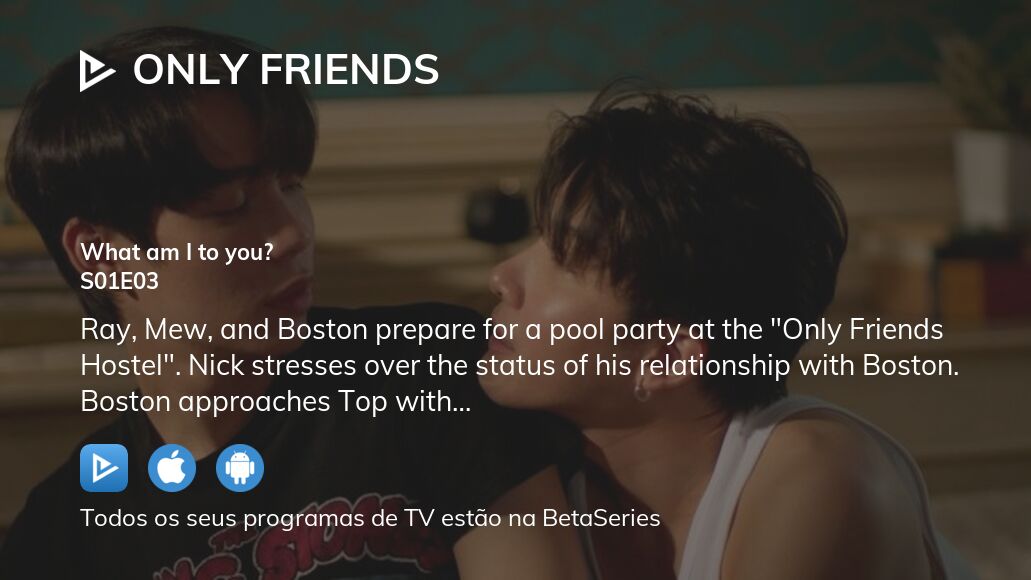 Assista a Only Friends temporada 1 episódio 3 streaming