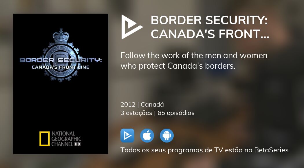 Assista ao streaming de Border Security: Canada's Front Line