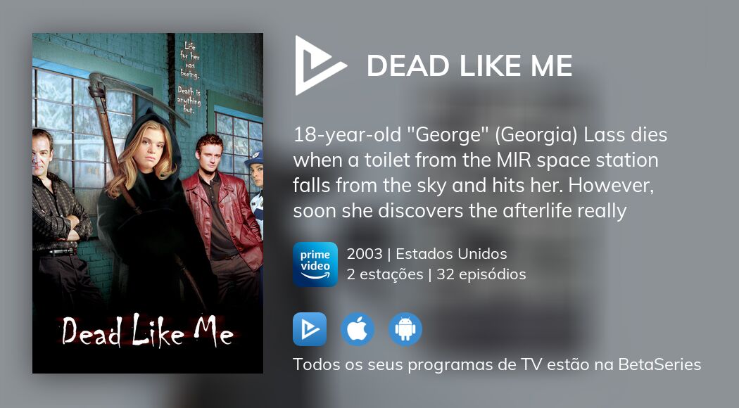 Assista ao streaming de Dead Like Me