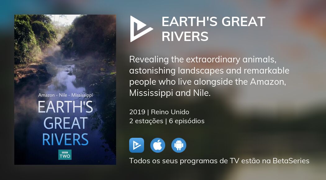 Onde assistir à série de TV Earth's Great Rivers em streaming on-line ...