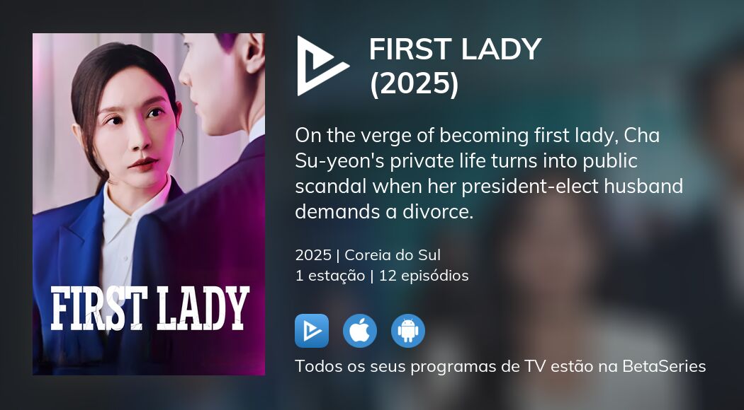 Assista ao streaming de First Lady (2025)