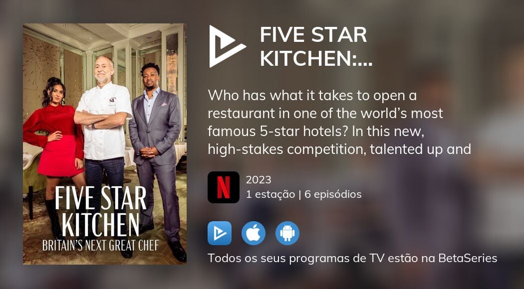 Assista ao streaming de Five Star Kitchen: Britain's Next Great Chef