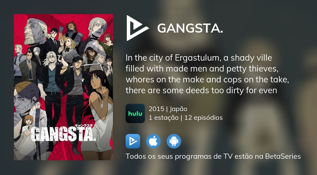 Assista ao streaming de Gangsta.