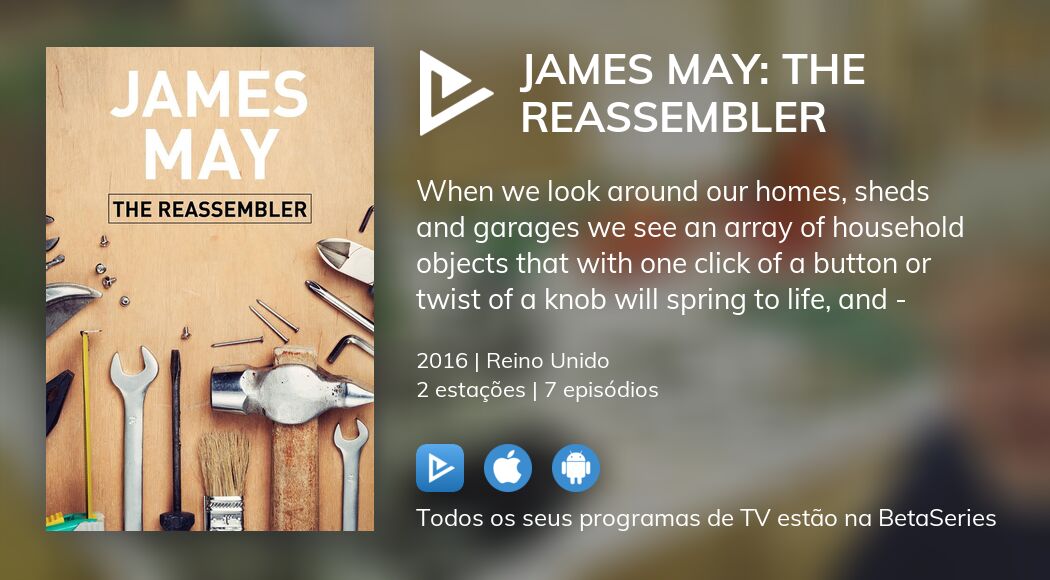 Onde assistir à série de TV James May: The Reassembler em streaming on ...