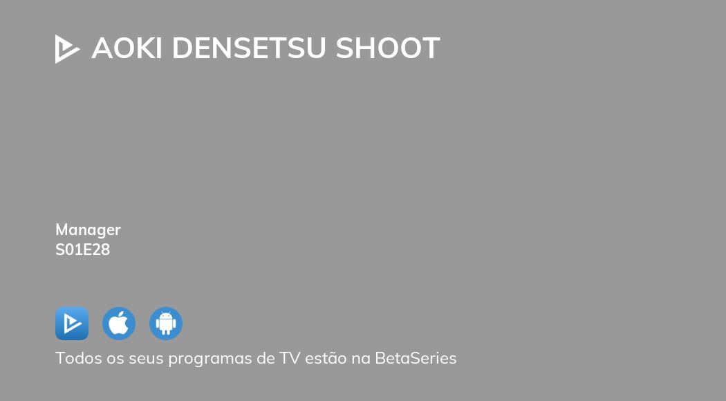 Ver Aoki Densetsu Shoot temporada 1 episódio 28 streaming