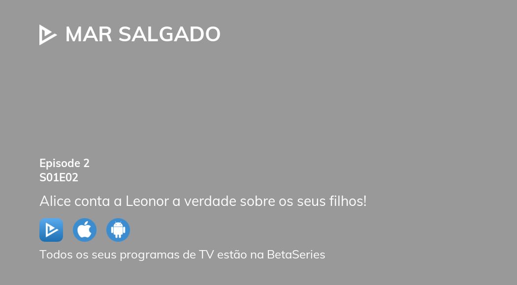 Ver Mar Salgado temporada 1 episódio 2 streaming