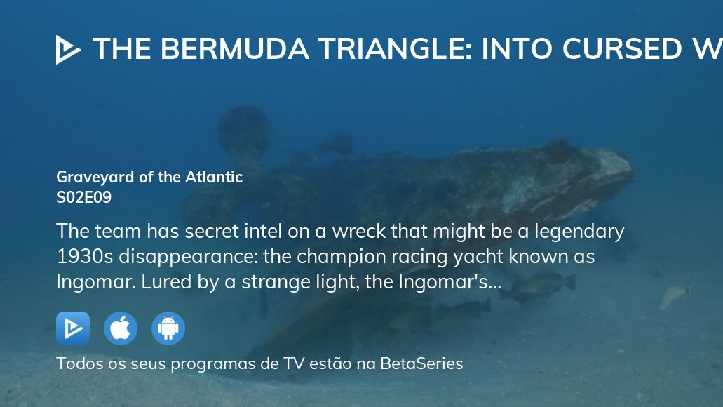 Ver The Bermuda Triangle: Into Cursed Waters estação 2 episódio 9 em ...