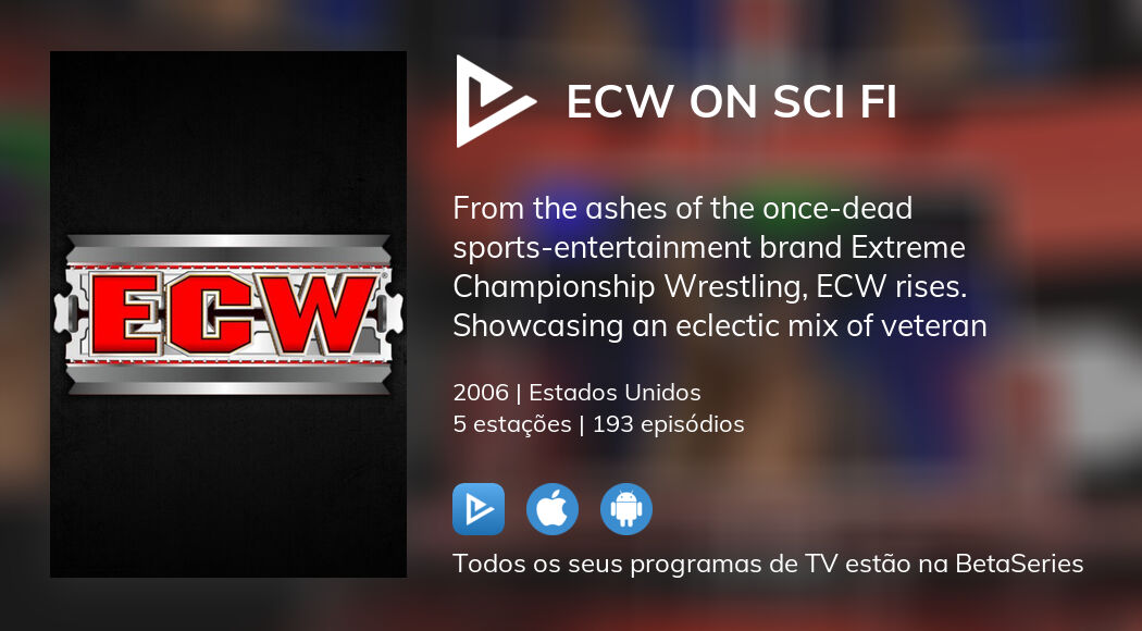 Ver episódios de ECW on Sci Fi em streaming | BetaSeries.com