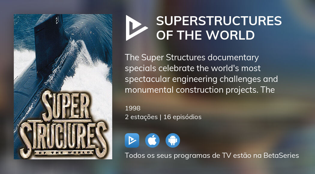 Ver episódios de Superstructures of the World em streaming | BetaSeries.com