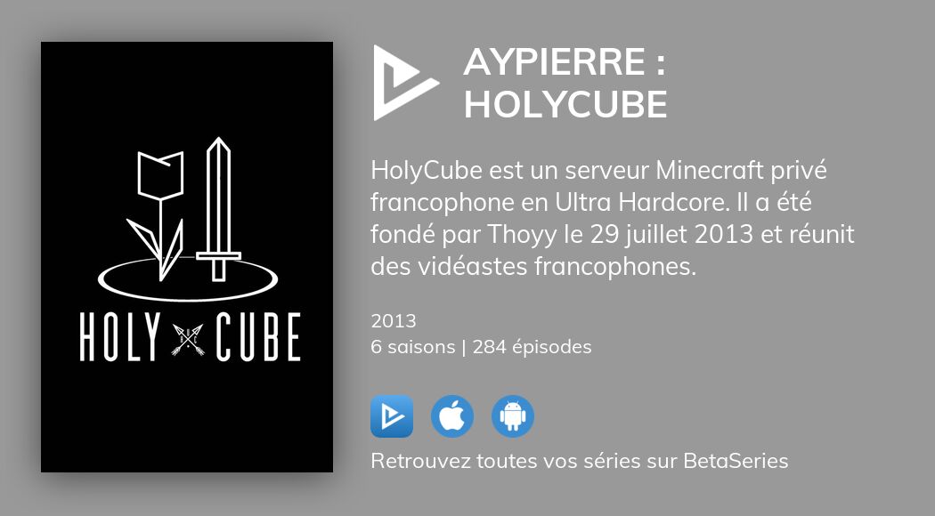 Vidéo : Voir la série Aypierre : Holycube en streaming légal complet