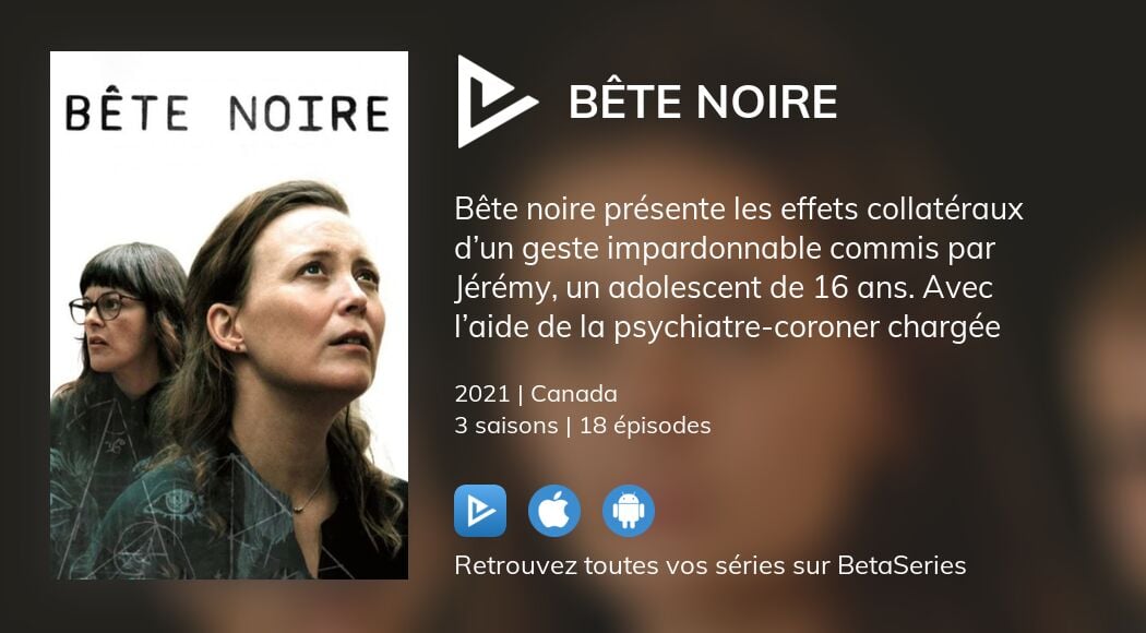 Vidéo : Voir la série Bête noire en streaming légal complet