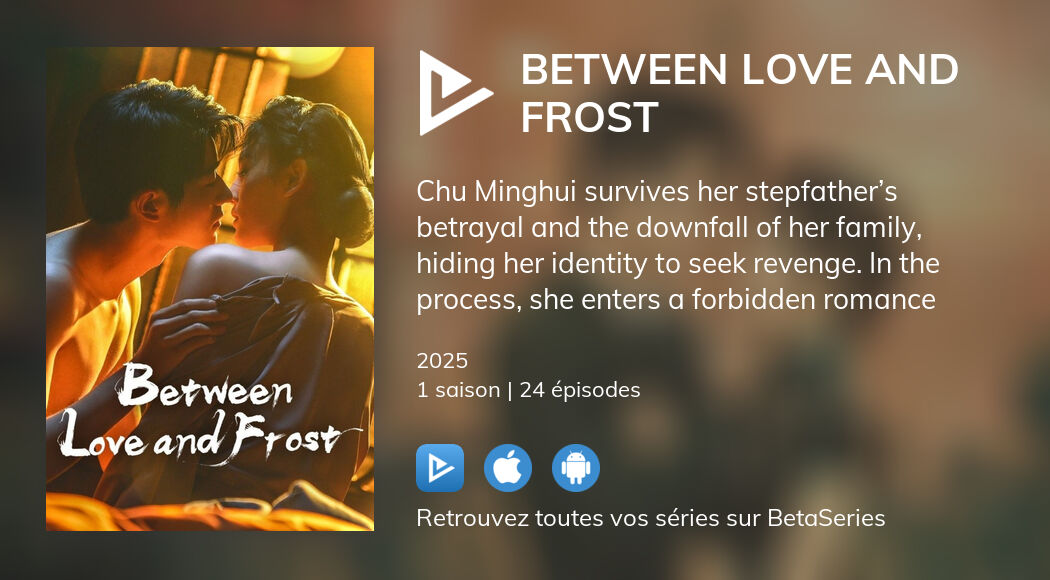 Vidéo : Voir la série Between Love and Frost en streaming légal complet