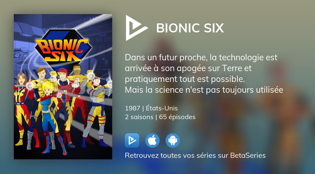 Regarder Bionic Six streaming
