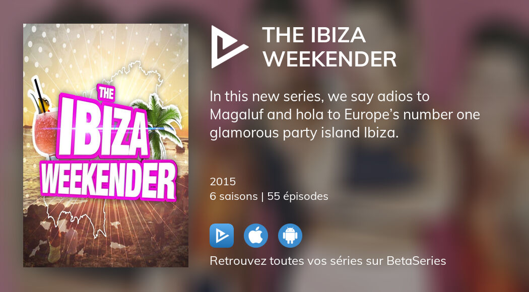 Regarder The Ibiza Weekender streaming