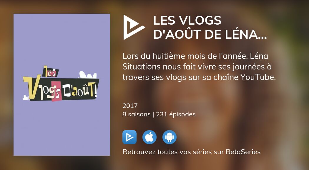 Vidéo : Voir la série Les vlogs d'août de Léna Situations en streaming ...
