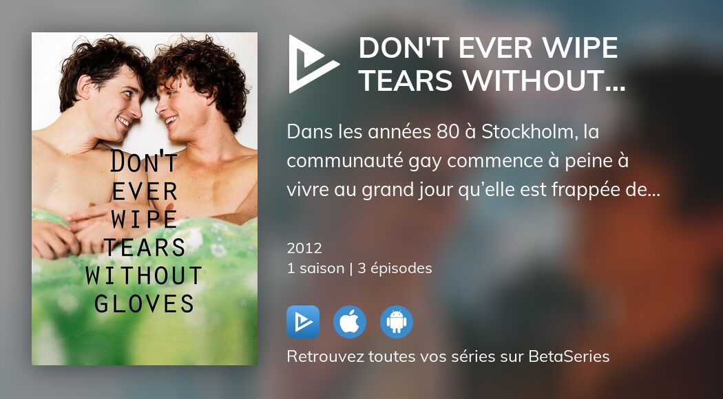 Regarder Dont Ever Wipe Tears Without Gloves Streaming 5602
