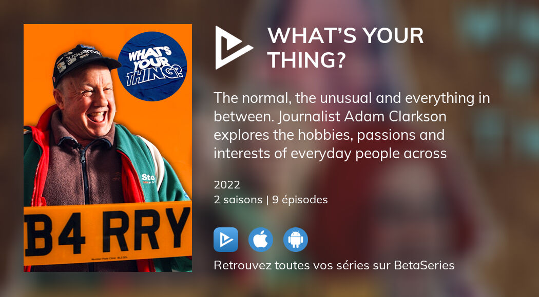 Regarder What’s Your Thing? streaming