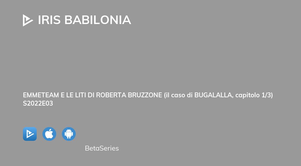 Дивіться Iris Babilonia сезон 2022 епізод 3 наживо
