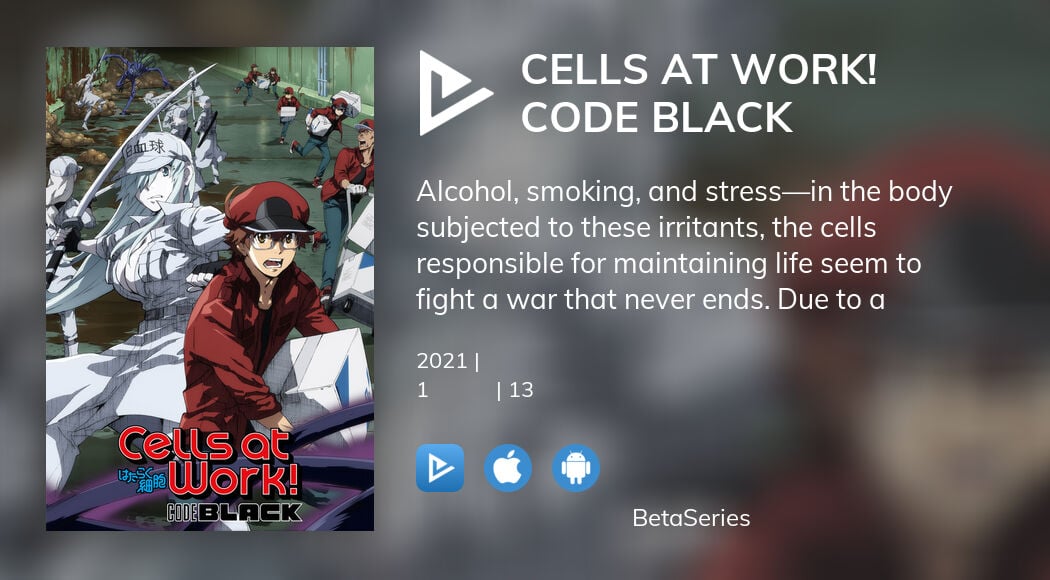 Де дивитися серіал Cells at Work! Code Black онлайн? | BetaSeries.com
