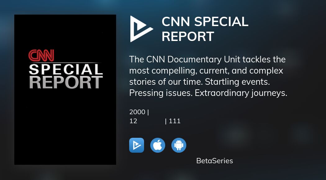 Де дивитися серіал CNN Special Report онлайн? | BetaSeries.com