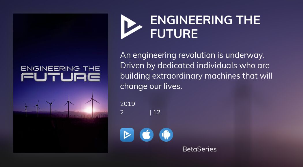 Де дивитися серіал Engineering the Future онлайн? | BetaSeries.com