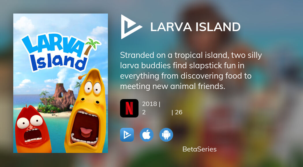Де дивитися серіал Larva Island онлайн? | BetaSeries.com