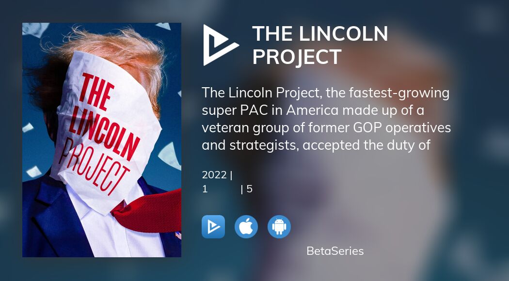 Де дивитися серіал The Lincoln Project онлайн? | BetaSeries.com
