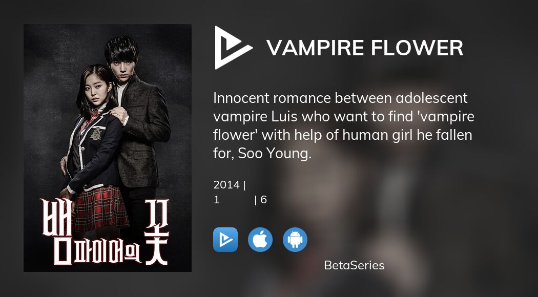 Де дивитися серіал Vampire Flower онлайн? | BetaSeries.com